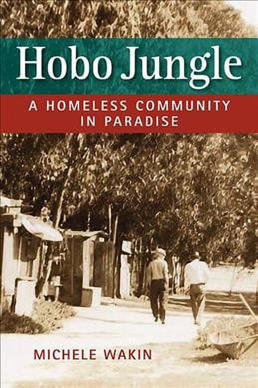 Hobo Jungle : A Homeless Community in Paradise - Walmart.com