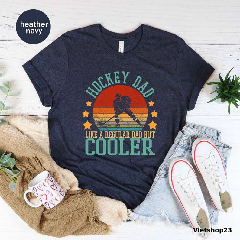 Hockey Dad Like A Regular Dad But Cooler Tee – Father’s Day Hockey Gift ...