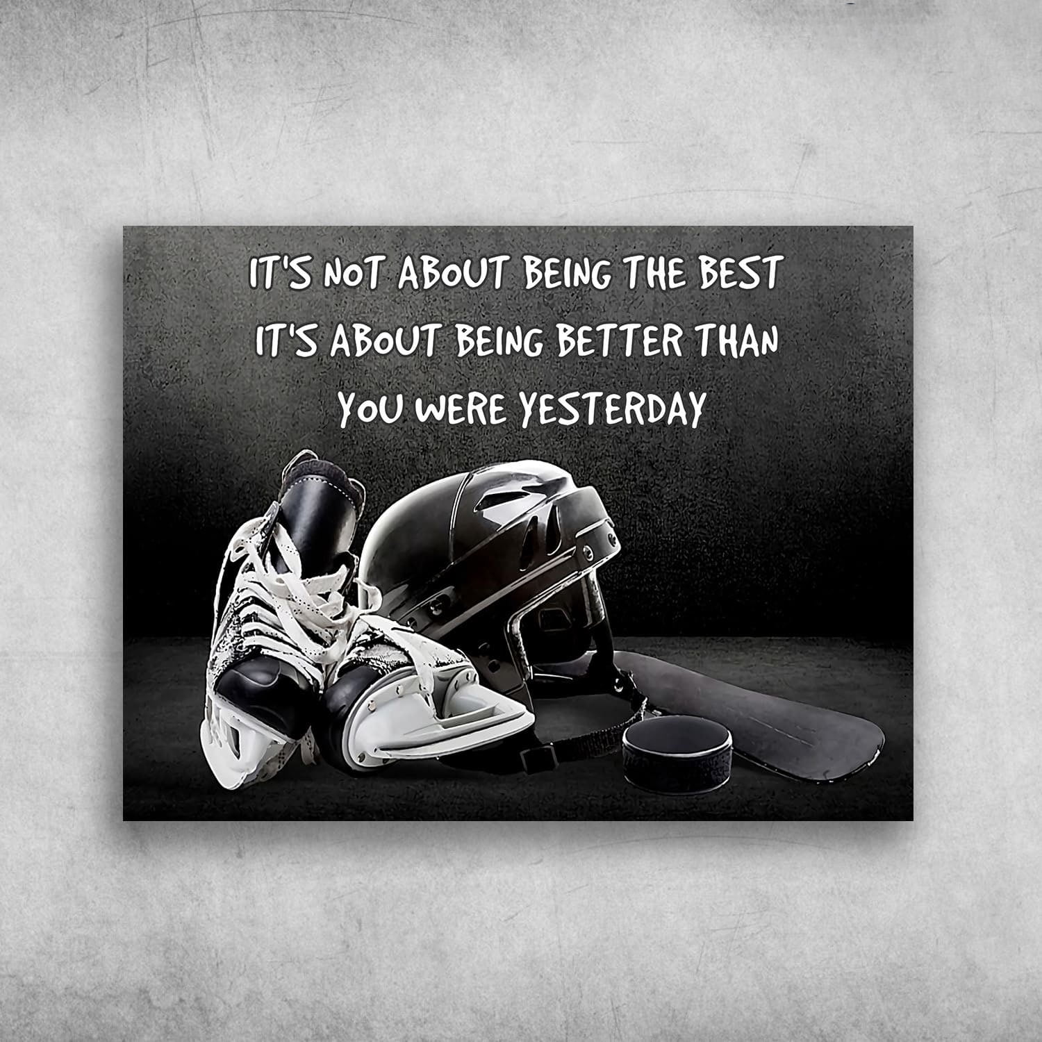 Hockey Poster, Hockey Lover, It's Not About Being The Best, It's About ...
