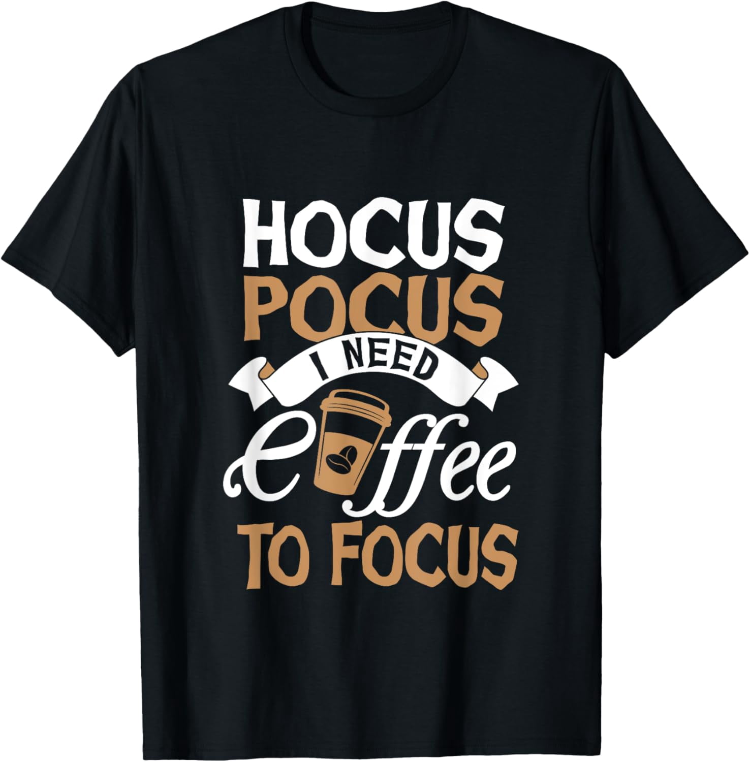 Hocus Pocus I Need A Coffee To Focus Magic Coffee Cup Design T-Shirt ...