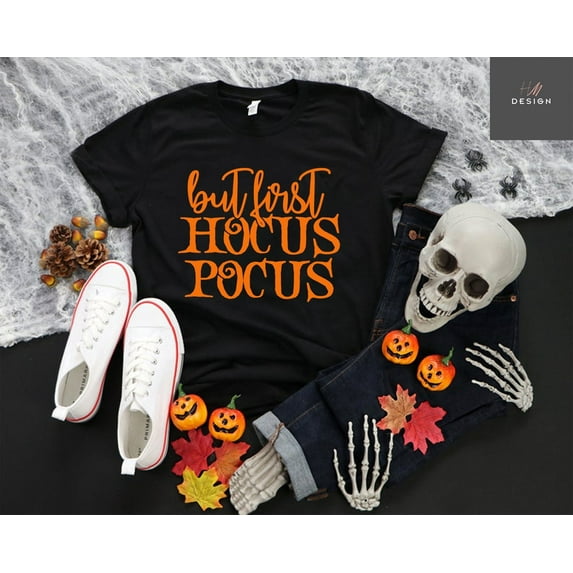 Hocus Pocus Shirt, Halloween Shirt, But First Hocus Pocus, Hocu Pocu ...