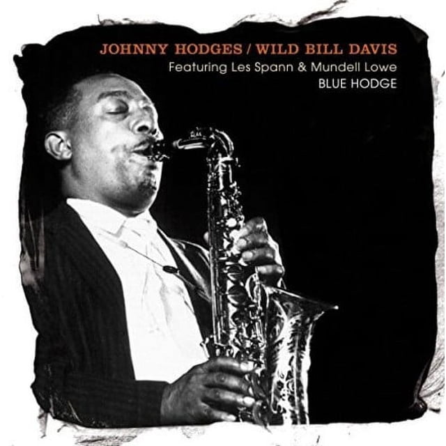 Hodges,Johnny / Davis,Wild Bill - Featuring Less Spann & Mundell Lowe ...