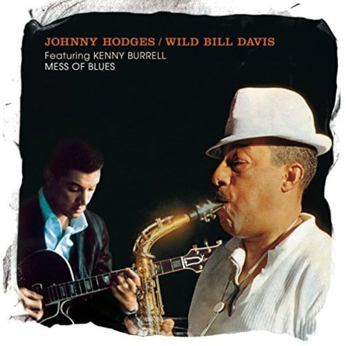 Hodges,Johnny / Davis,Wild Bill - Mess Of Blues Featuring Grant Green ...