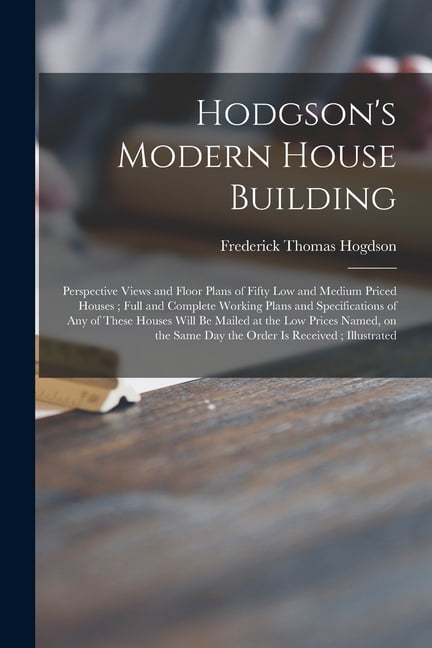 Hodgson's Modern House Building : Perspective Views and Floor Plans of ...