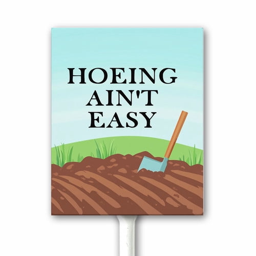 Hoeing Ain't Easy Garden Sign Yard Decor, Spring Gardener Home Decor ...