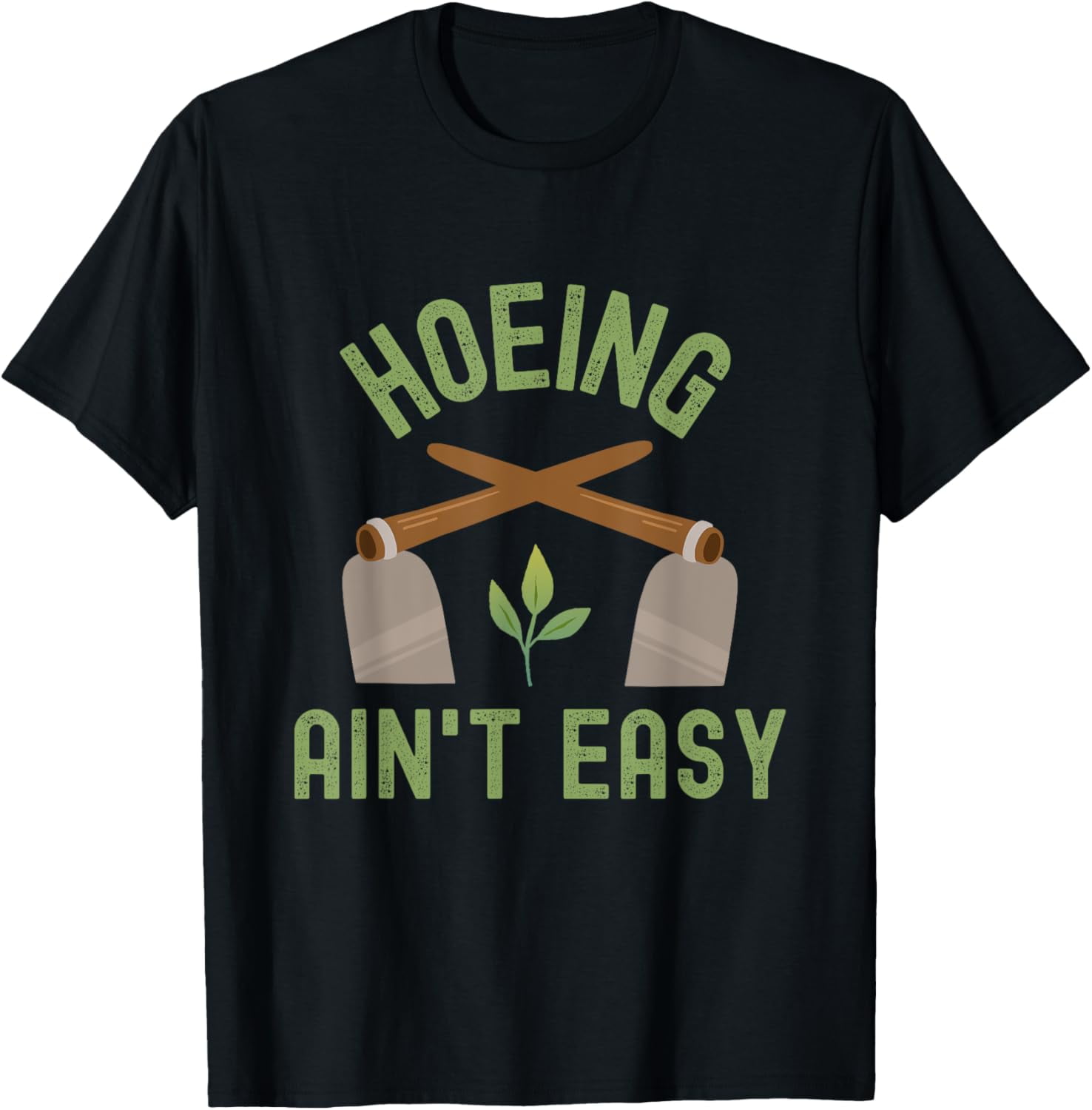 Hoeing Ain't Easy Gardener Funny Gardening Garden Hoe T-Shirt men and ...