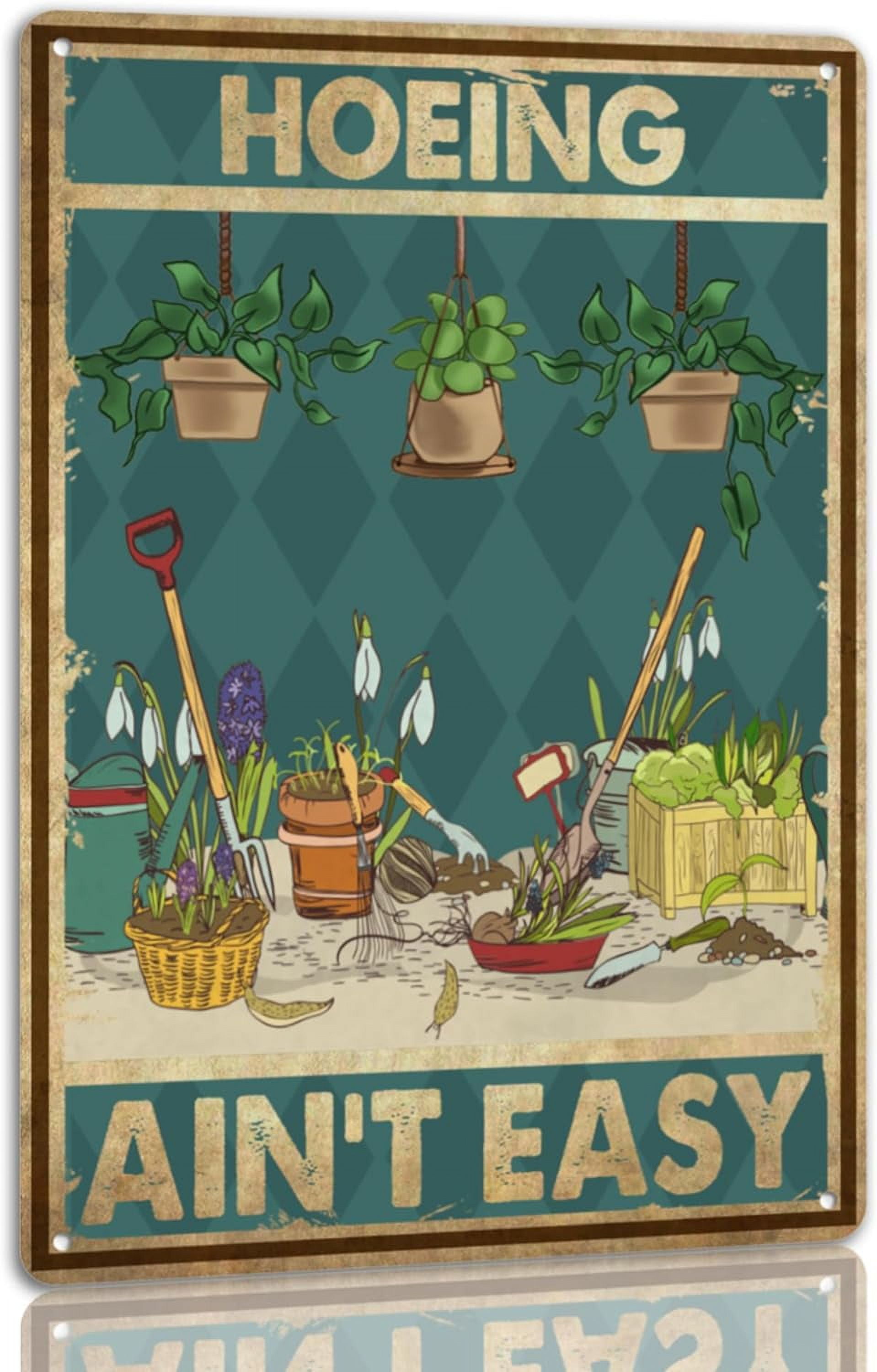 Hoeing Ain't Easy Tin Sign The Dirty Hoe Metal Signs Vintage Garden ...