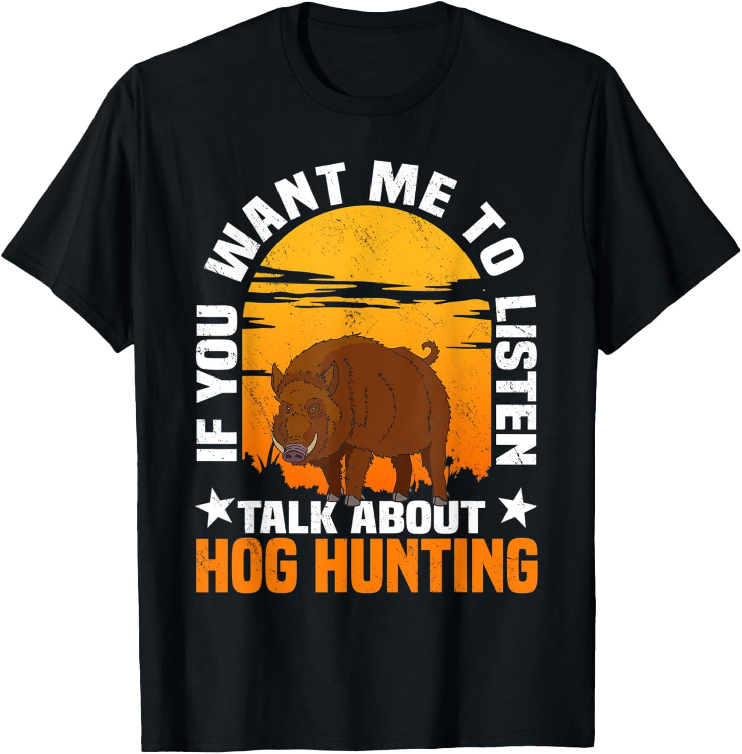 Hog Hunting Boar Pig Hunter Huntsman T-Shirt - Walmart.com