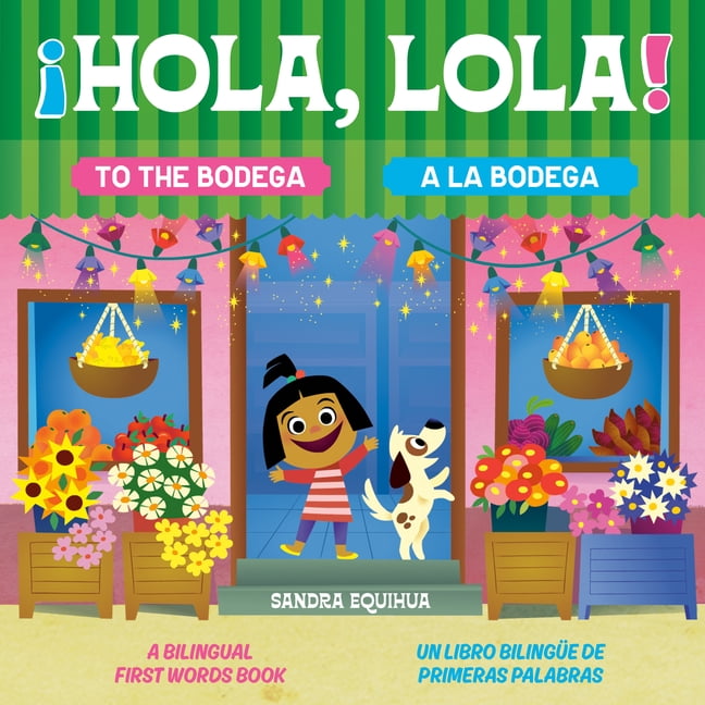 Hola, Lola! to the Bodega: A Bilingual First Words Book/Â¡Hola, Lola! a ...