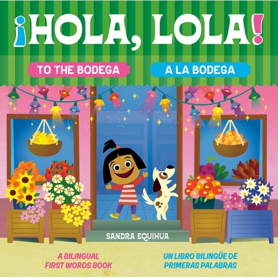 Hola, Lola! to the Bodega: A Bilingual First Words Book/Â¡Hola, Lola! a ...