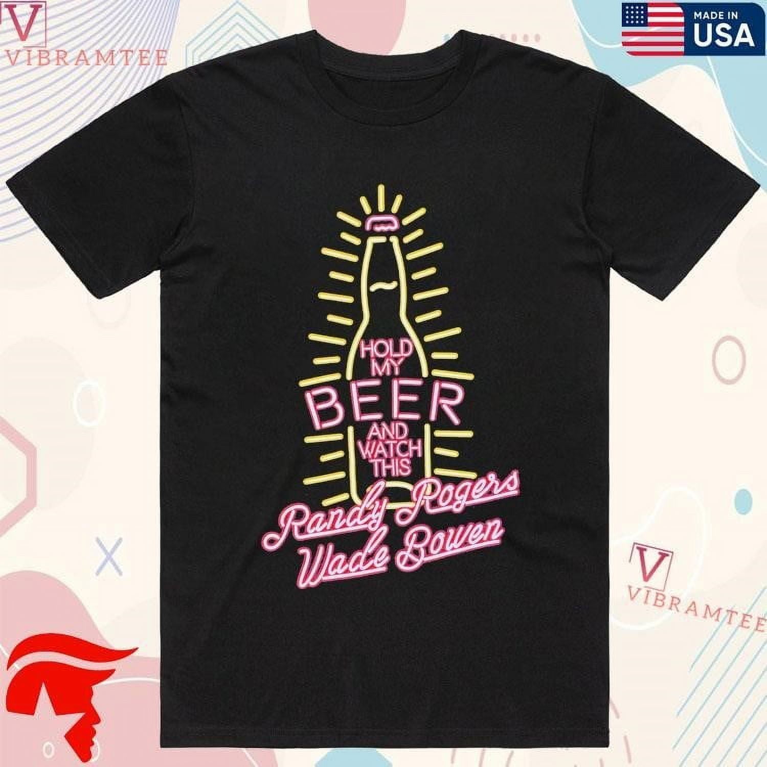 Hold My Beer And Watch This Randy Rogers Wade Bowen Neon Lights T ...