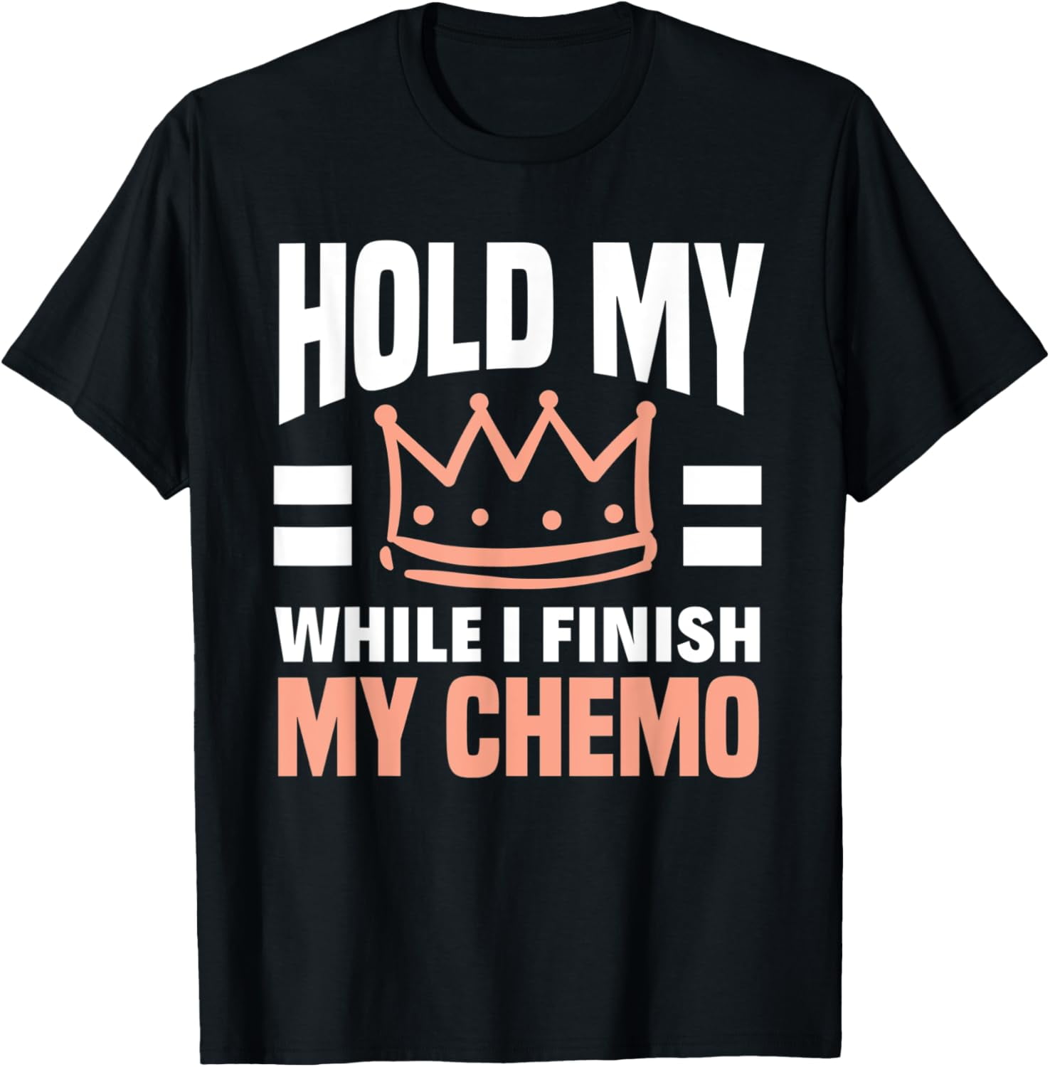Hold My Crown While I Finish My Chemo Uterine Cancer Warrior T-Shirt ...
