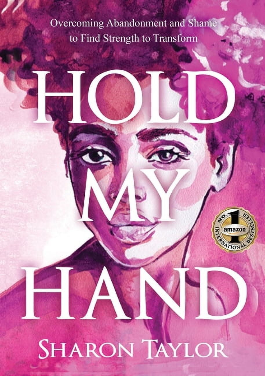 Hold My Hand: Overcoming Abandonment and Shame to Find Strength to ...