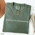 Hold On I m Dissociating Shirt, Funny Mental Health Womens Tshirt ...