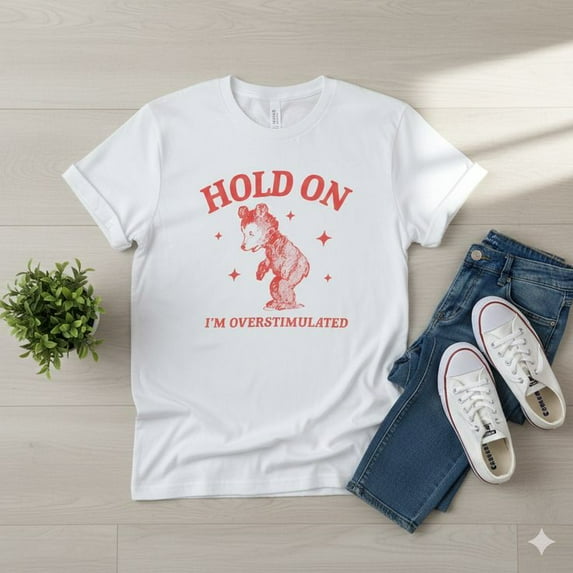 Hold On I'm Overstimulated T-Shirt, Unisex Heavy Cotton Graphic Tee ...
