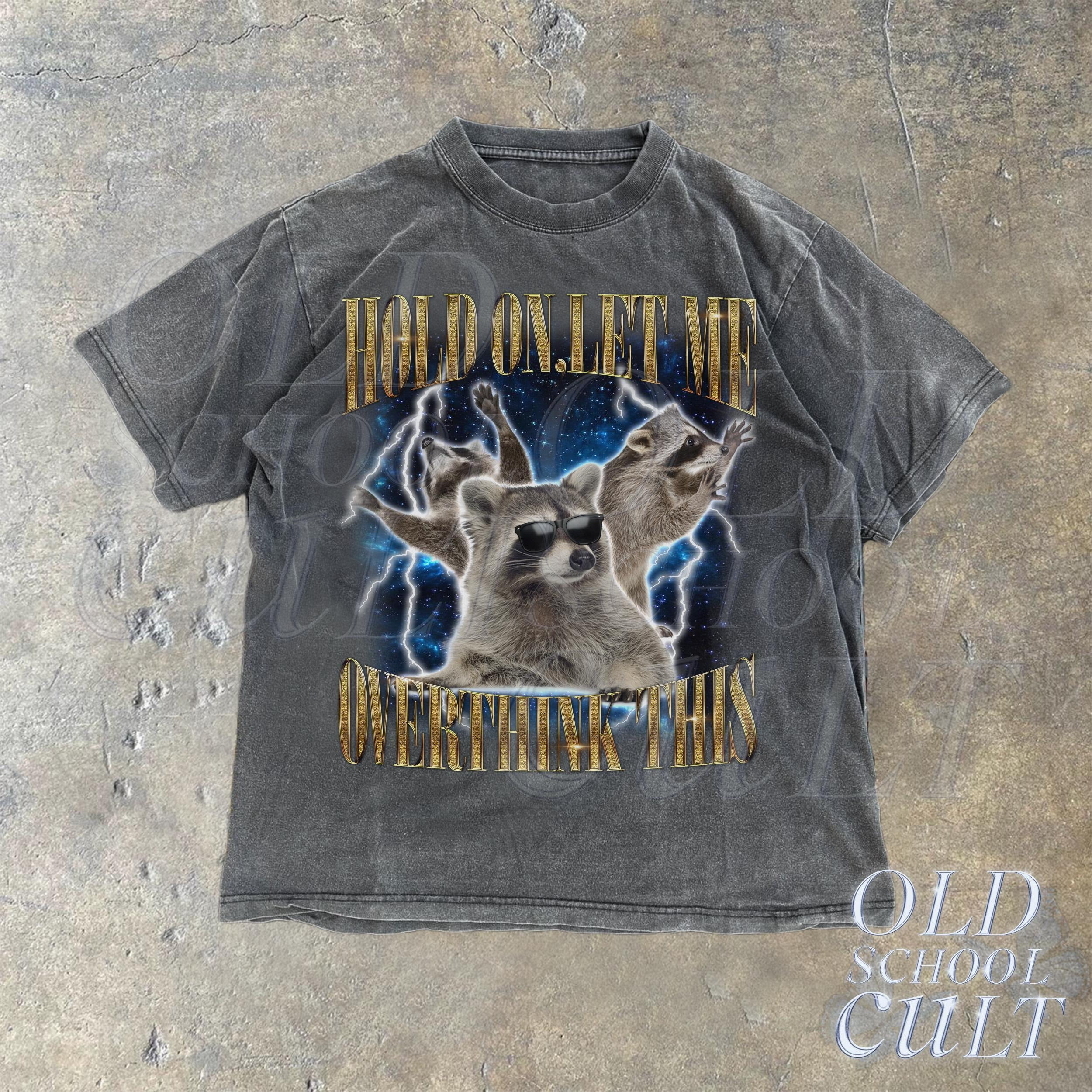 Hold On Let Me Overthink This Style Rap T-Shirt, Retro Funny 90s Unisex ...