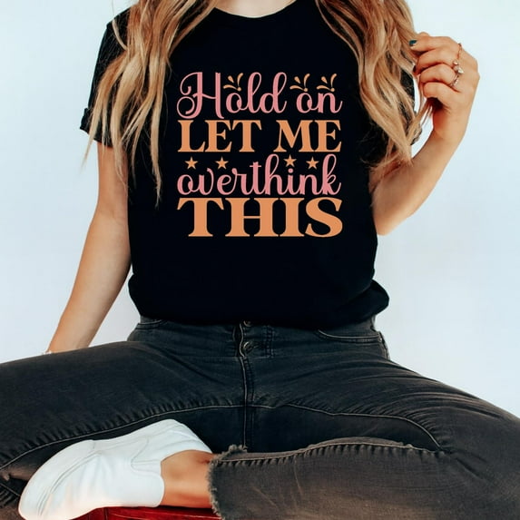 Hold On Let Me Overthink ThisShirt, Sweat Lover Gift,Gift, All Size S ...