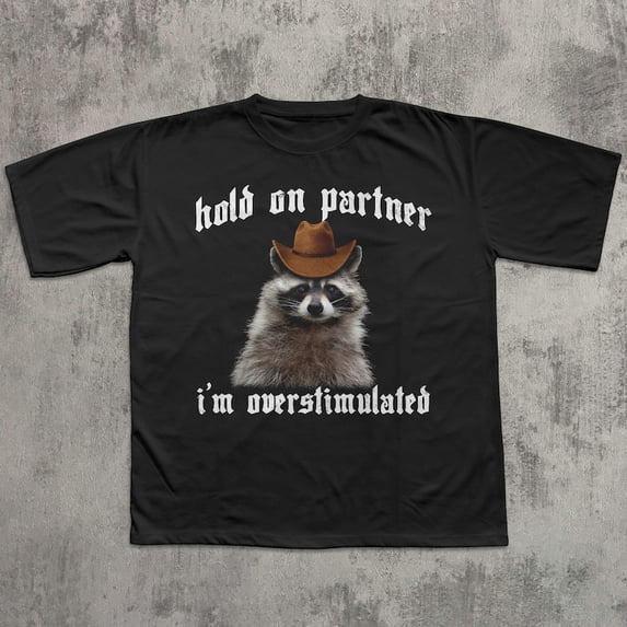 Hold On Partner I'm Overstimulated T-Shirt, Cowboy Raccoon Retro ...