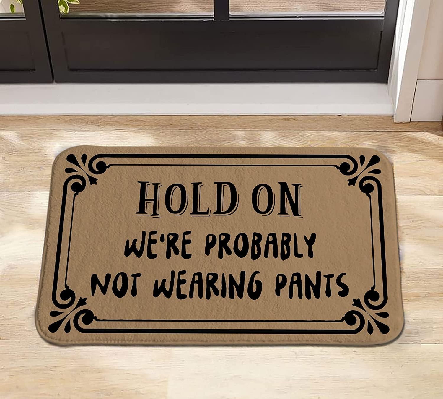 Hold On We Probably Not Wearing Pants Doormat Welcome Doormat Doormat
