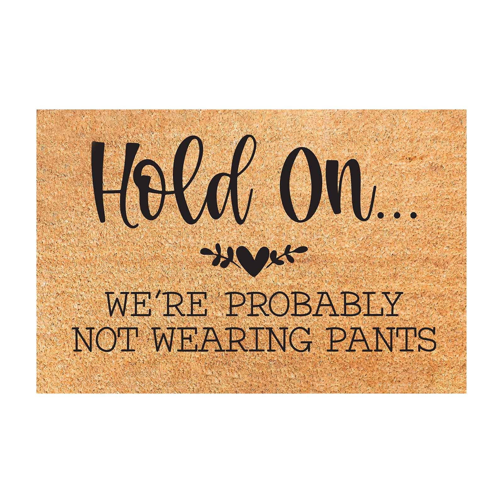 Hold On We're Not Wearing Pants Bathroom Door Front Non Polyester Floor ...