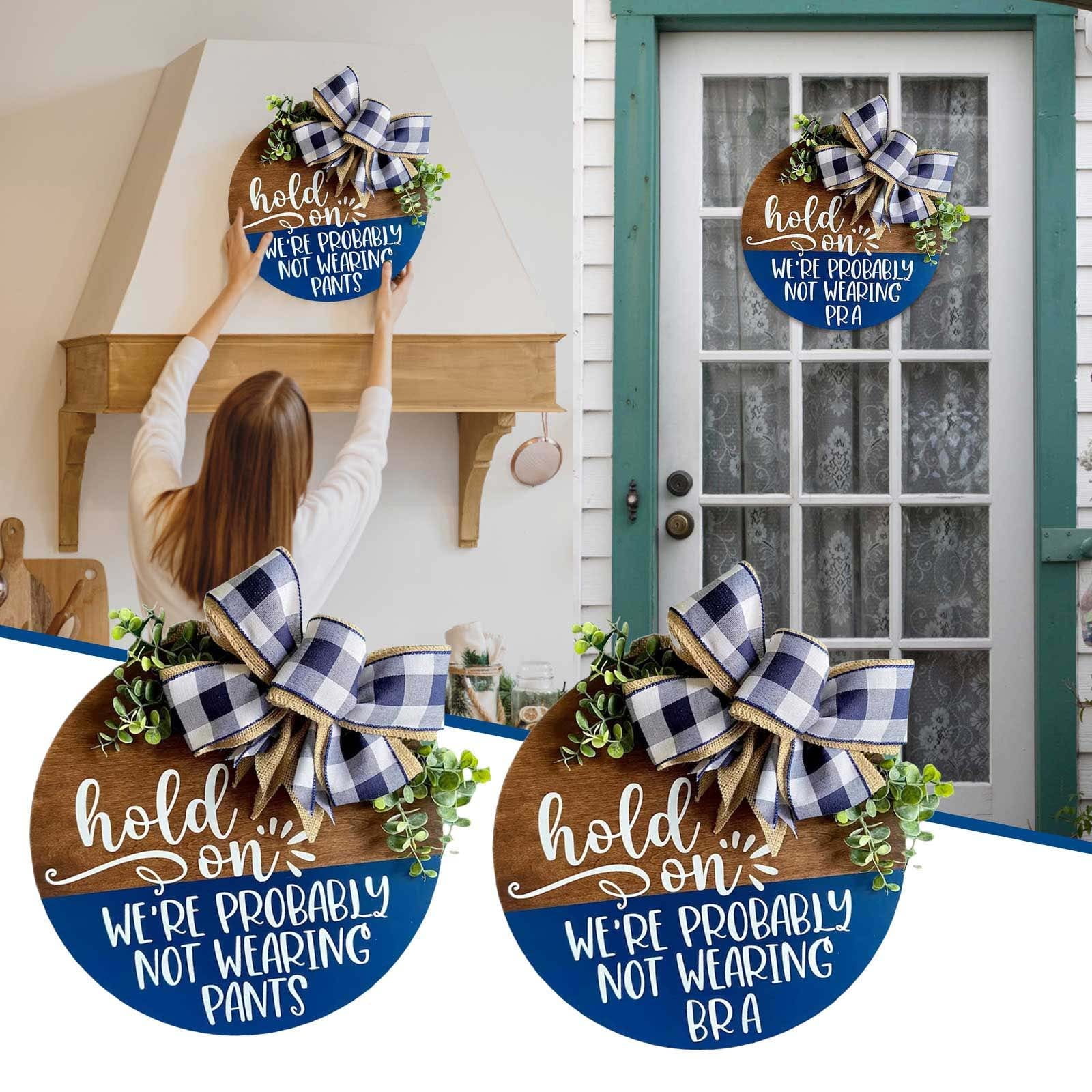 Hold On We're Probably Not Wearing Pants Funny Welcome Door Hanger30 ...