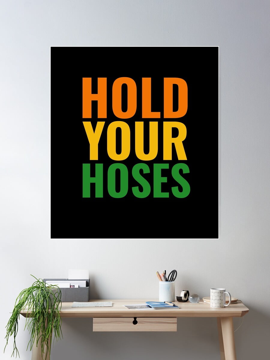 Hold Your Hoses - Garden Memes And Quotes Colorful Funny Saying Poster ...