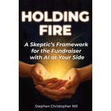 Holding Fire: A Skeptic's Framework for the Fundraiser with AI at Your ...