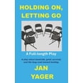 Holding On, Letting Go: A Full-length Play, (Paperback) - Walmart.com