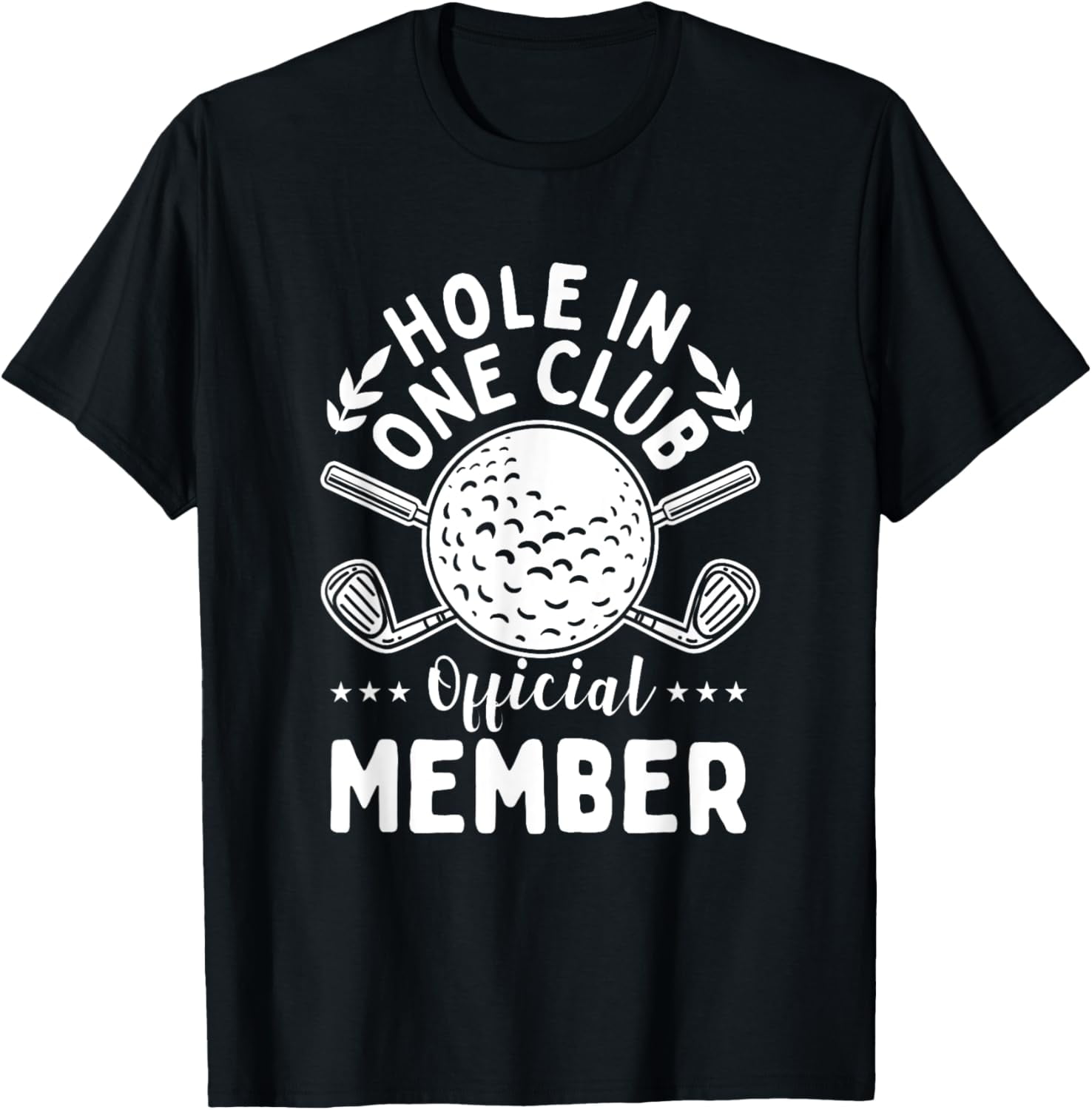 Hole in One Club Golf Club Golfer Hole In One Funny Creative Graphic T ...