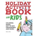 Holiday Activity Book for Kids: Coloring Pages, Dot to Dot, Crosswords ...