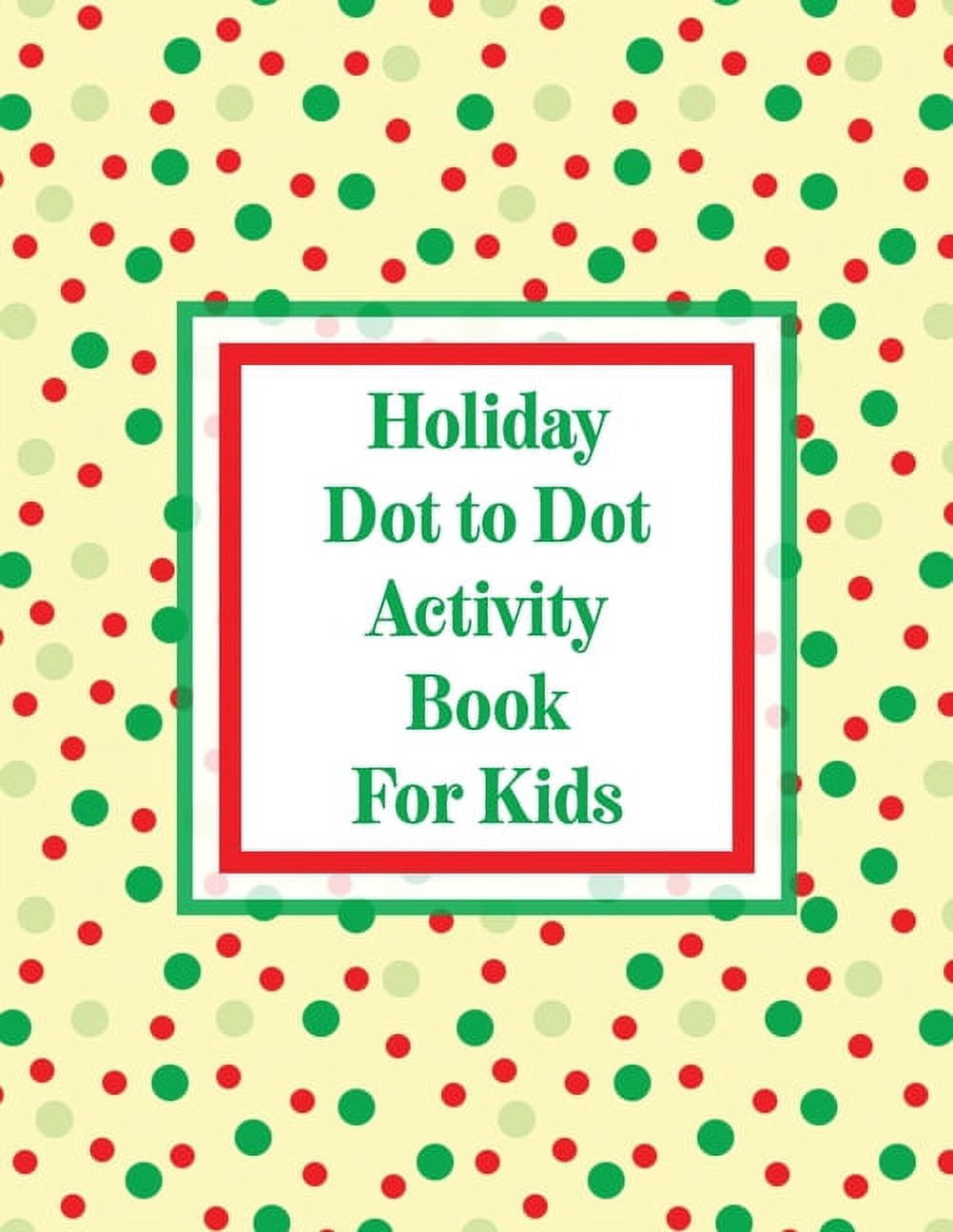 Holiday Dot to Dot Activity Book For Kids: Activity Book For Kids ...
