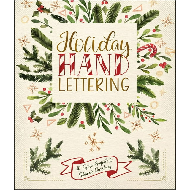 Holiday Hand Lettering: 30 Festive Projects to Celebrate Christmas ...