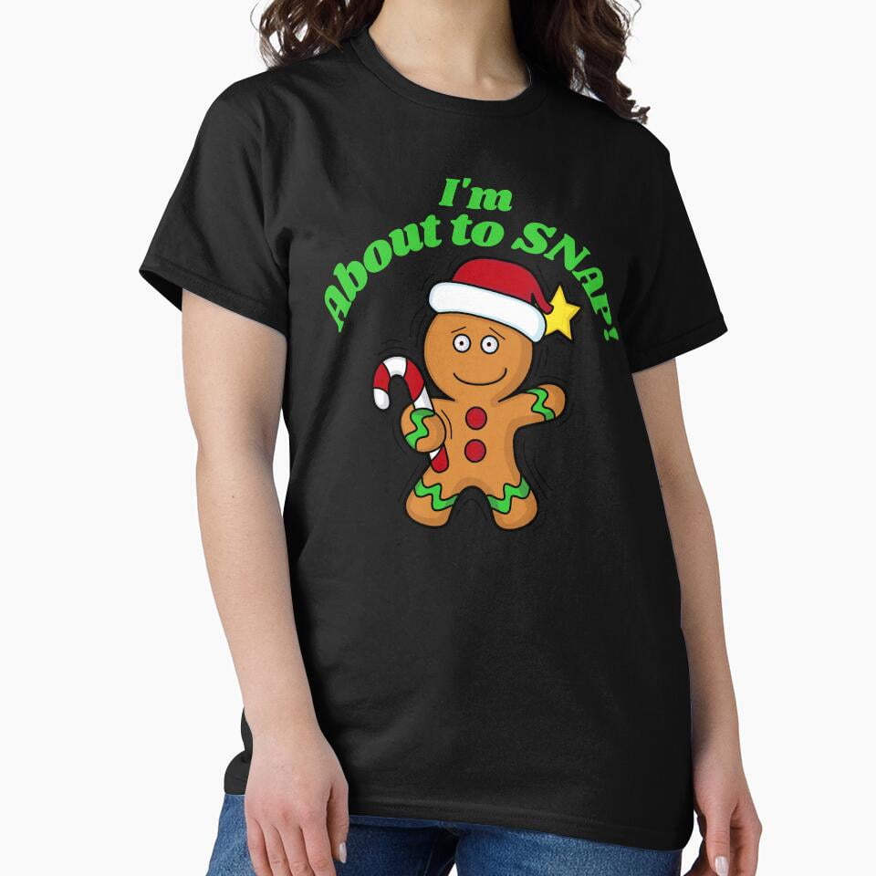 Holiday Stress I’m About to Snap Funny Gingerbread Light Version Unisex ...