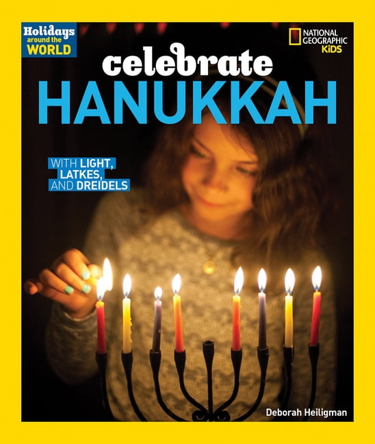 Holidays Around the World: Celebrate Hanukkah : With Light, Latkes, and ...