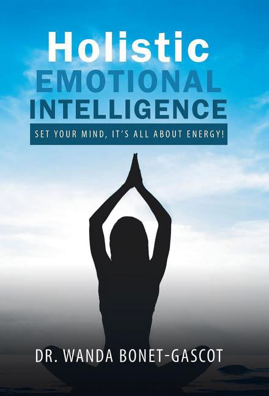 Holistic Emotional Intelligence: Set Your Mind, It's All About Energy ...