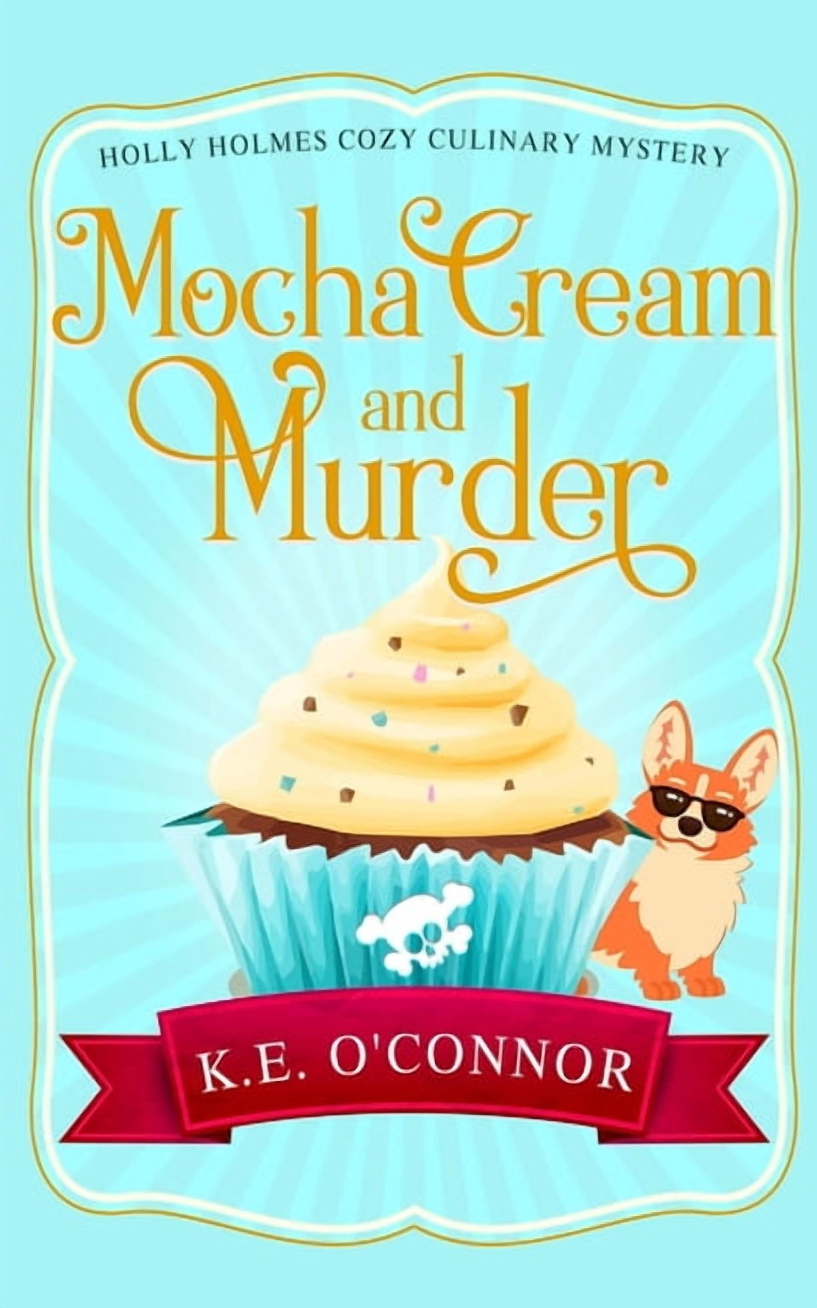 Holly Holmes Cozy Culinary Mystery Mocha Cream and Murder, Book 6 ...