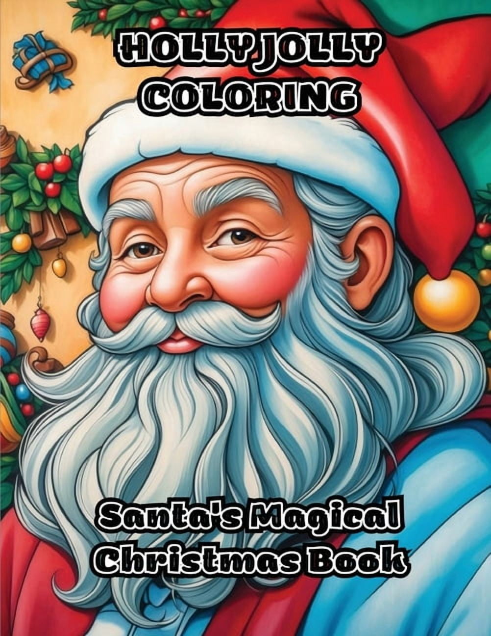 Holly Jolly Coloring: Santa's Magical Christmas Book, (Paperback ...