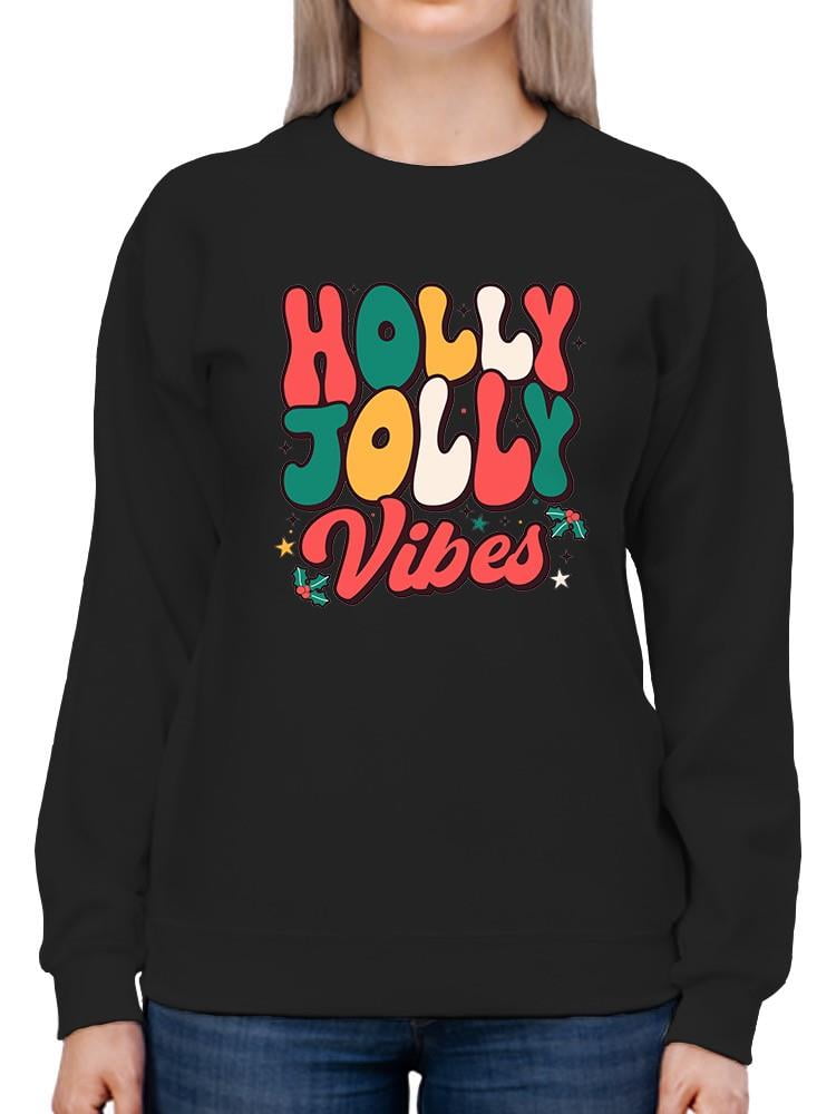Holly Jolly Vibes - Christmas Cheer Women's Sweatshirt - Walmart.com