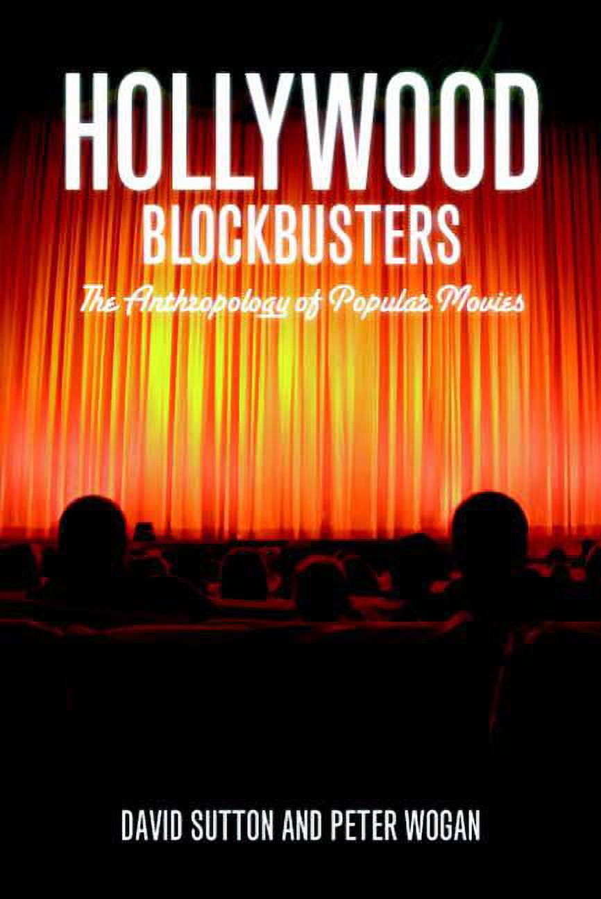 Hollywood Blockbusters: The Anthropology of Popular Movies, (Hardcover ...