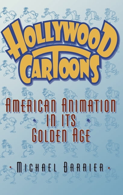Hollywood Cartoons: American Animation in Its Golden Age, (Hardcover ...
