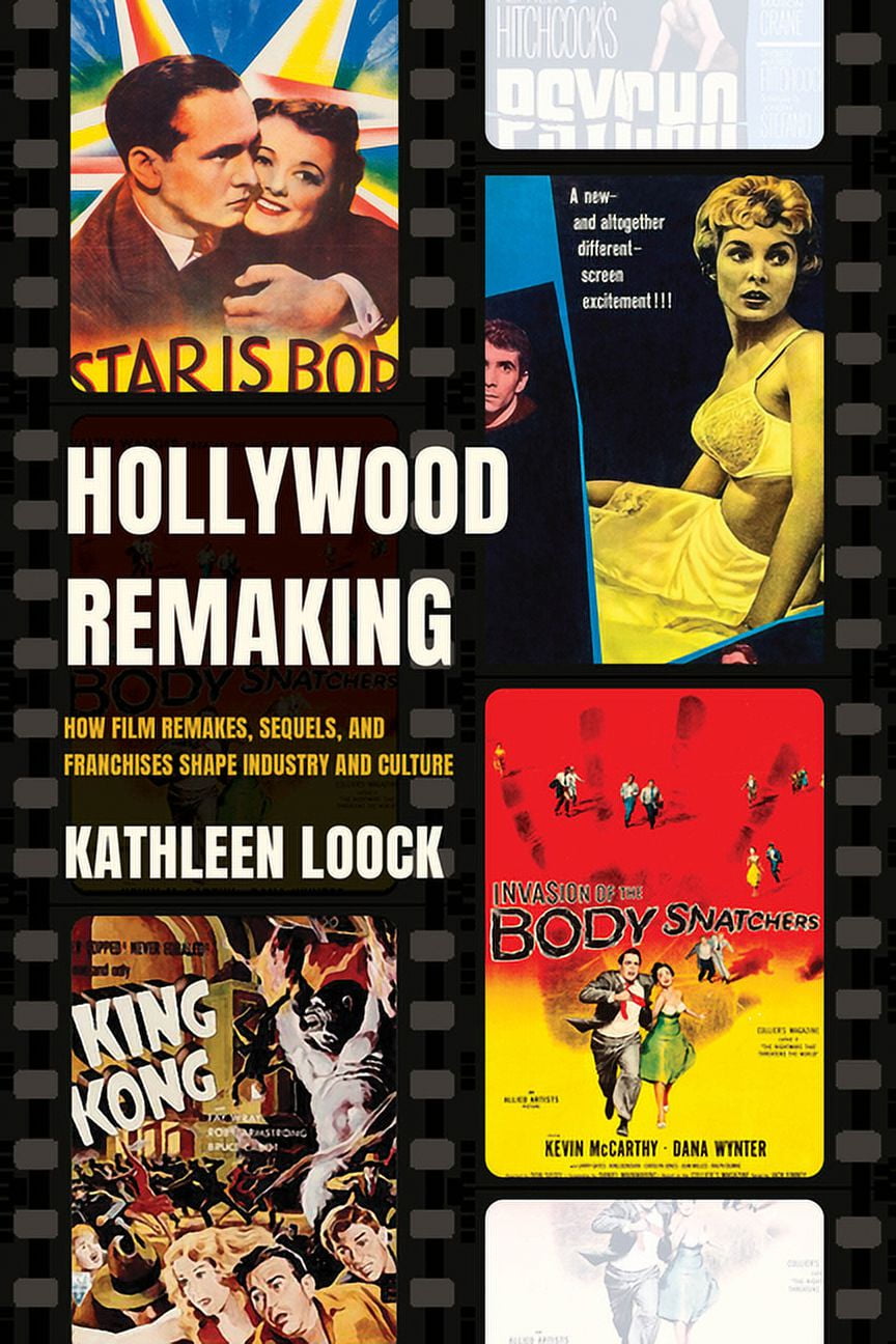 Hollywood Remaking : How Film Remakes, Sequels, and Franchises Shape ...