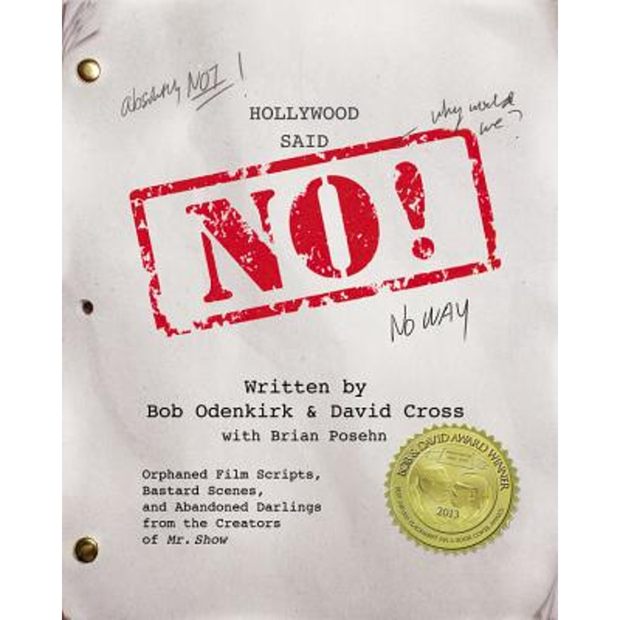 Pre-Owned Hollywood Said No!: Orphaned Film Scripts, Bastard Scenes ...