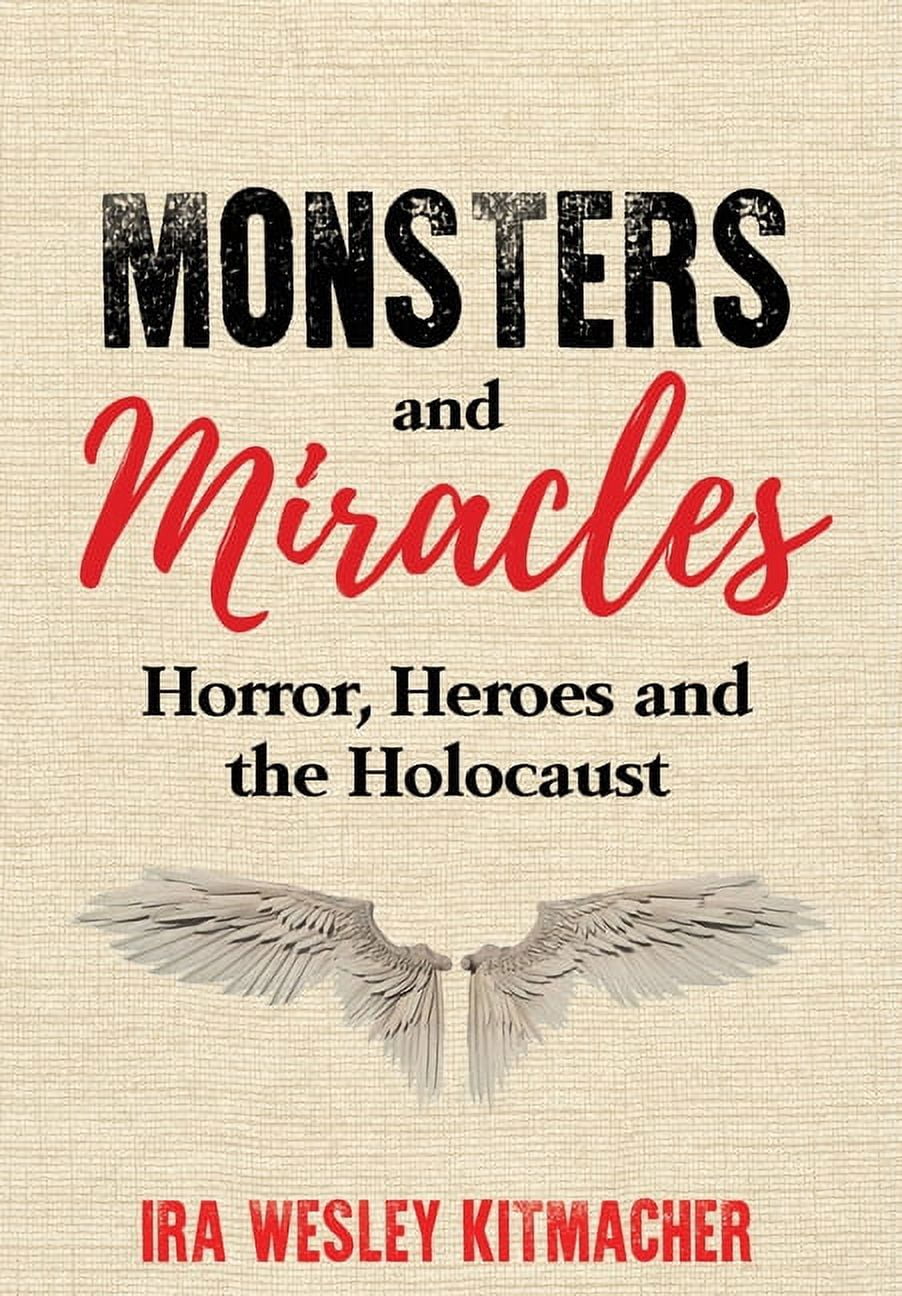 Holocaust Survivor True Stories WWII Monsters and Miracles: Horror ...