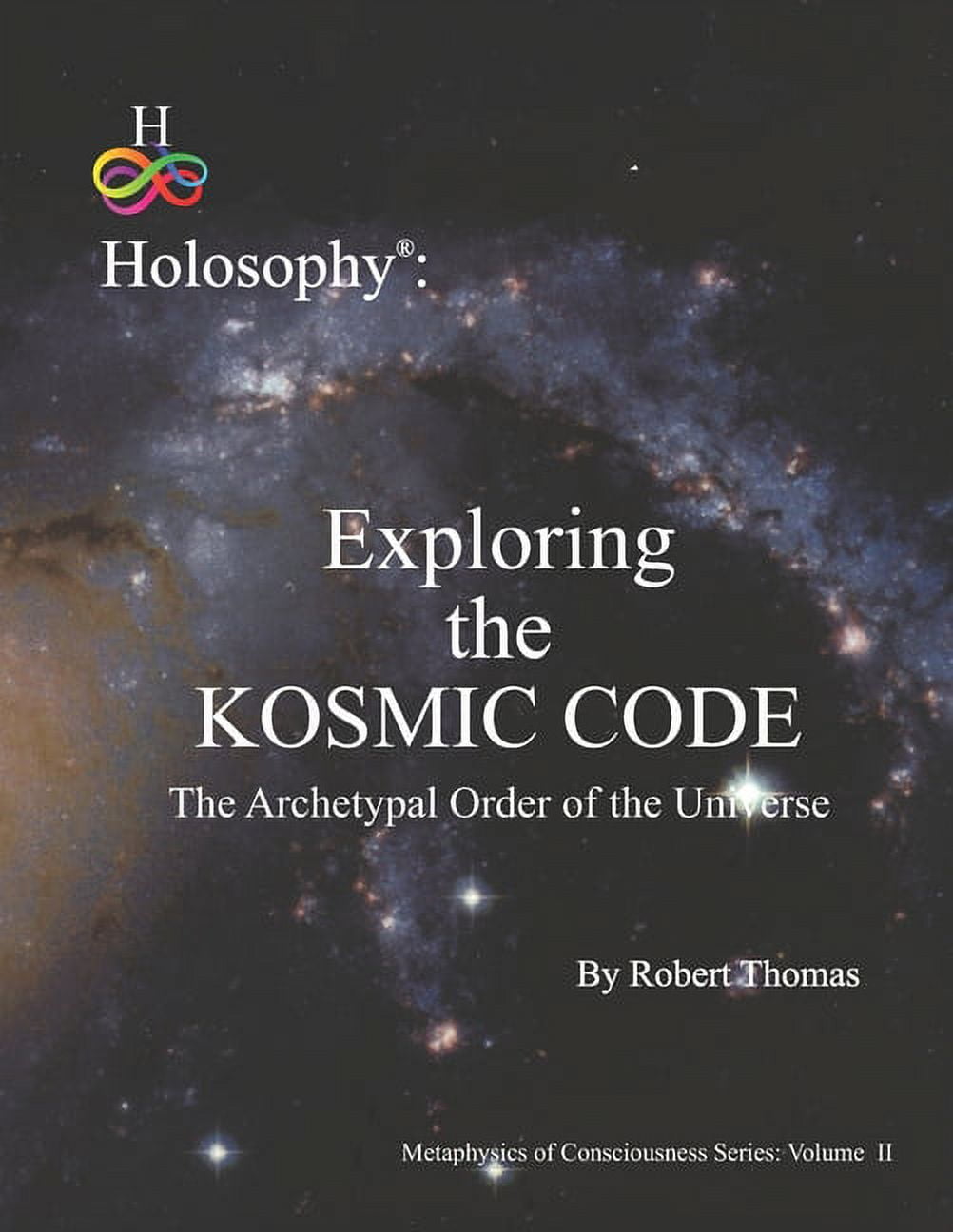 Holosophy: Exploring the Kosmic Code : The Archetypal Order of the ...