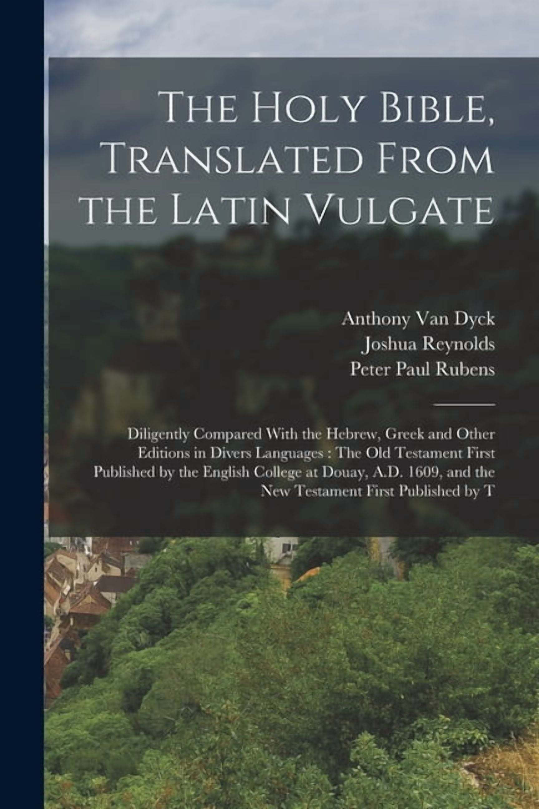 The Holy Bible, Translated From the Latin Vulgate: Diligently Compared ...