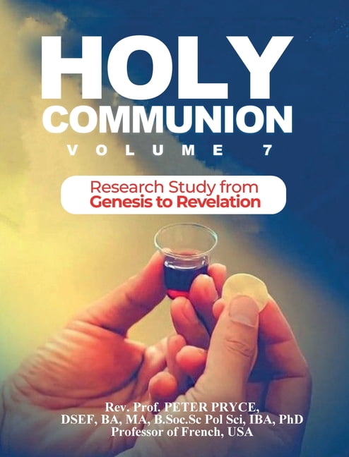 Holy Communion Holy Communion, Vol. 7: Research Study from Genesis ...