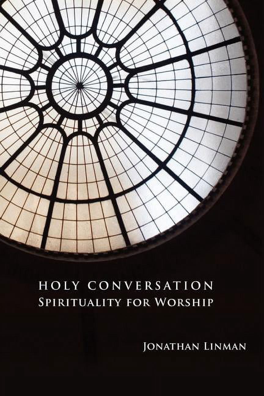 Holy Conversation: Spirituality for Worship, (Paperback) - Walmart ...