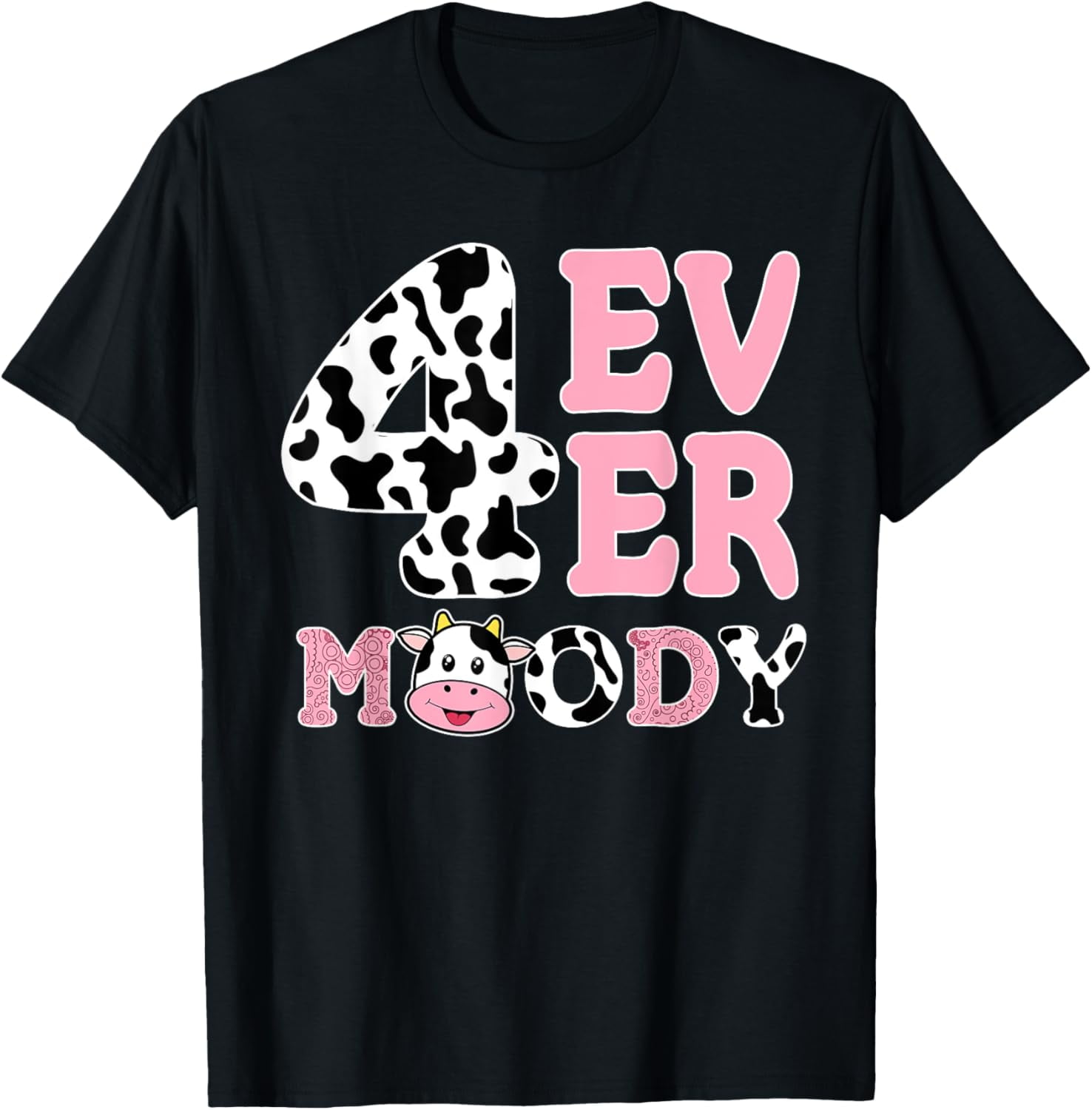 Holy Cow Im 4 4th Bday Four Ever Moody Birthday Decorations T-Shirt ...
