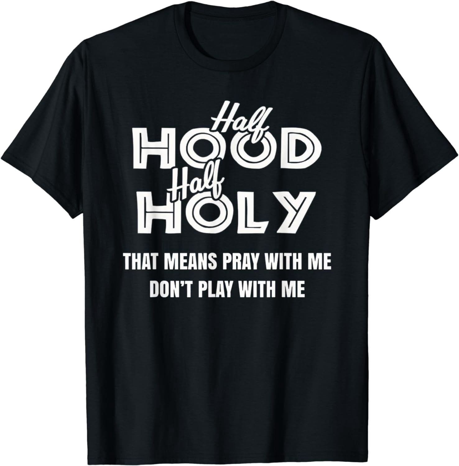 Holy Enough to Pray for You half holy half hood T-Shirt - Walmart.com
