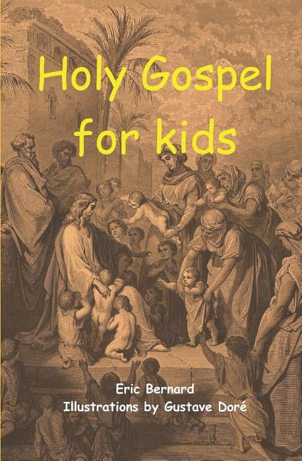 Holy Gospel for kids illustrated Paperback Eric Bernard - Walmart.com